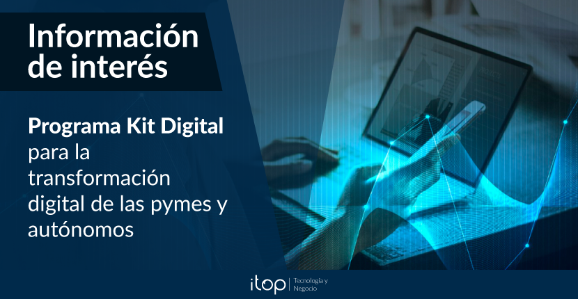 Programa Kit Digital para la transformación digital de las pymes y autónomos (Actualizado Julio ...